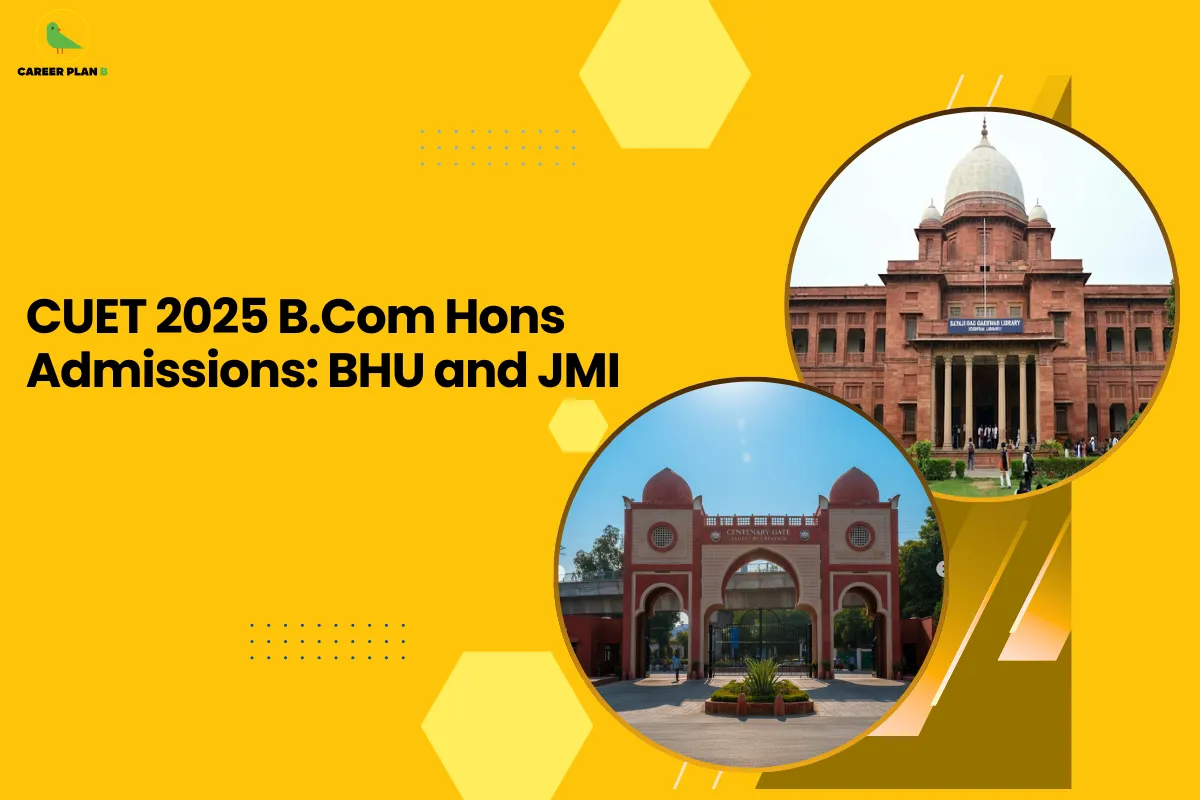 CUET 2025 B.Com Hons Admissions: BHU and JMI - Career Plan B