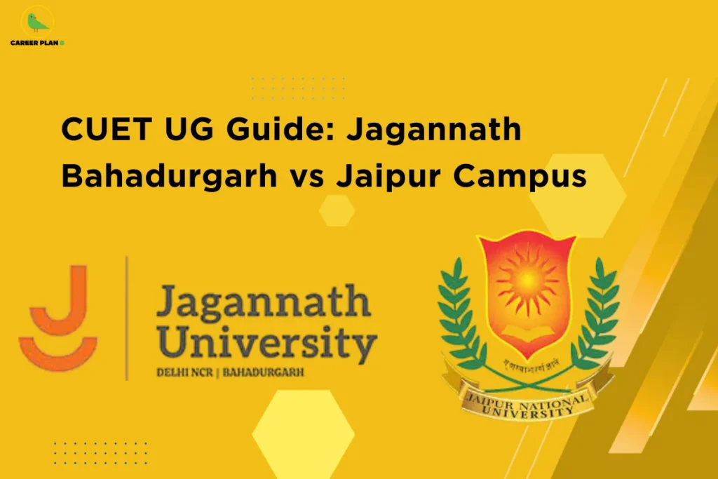 Jagannath Bahadurgarh vs Jaipur Campus: CUET Guide - Career Plan B
