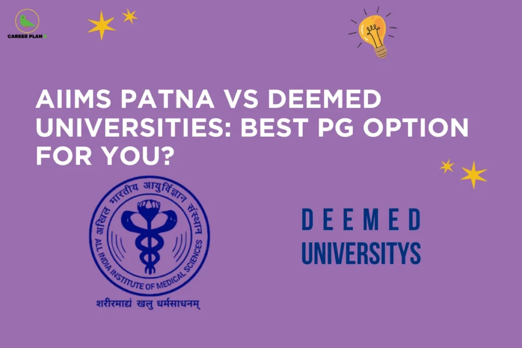 AIIMS Patna vs Deemed Universities: Best PG Option - Career Plan B